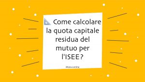 Come Trovare e Calcolare la Quota Capitale Residua del Tuo Mutuo: Guida ...