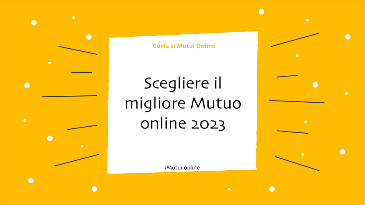 Scegliere il migliore Mutuo online 2023: guida per risparmiare - iMutui ...